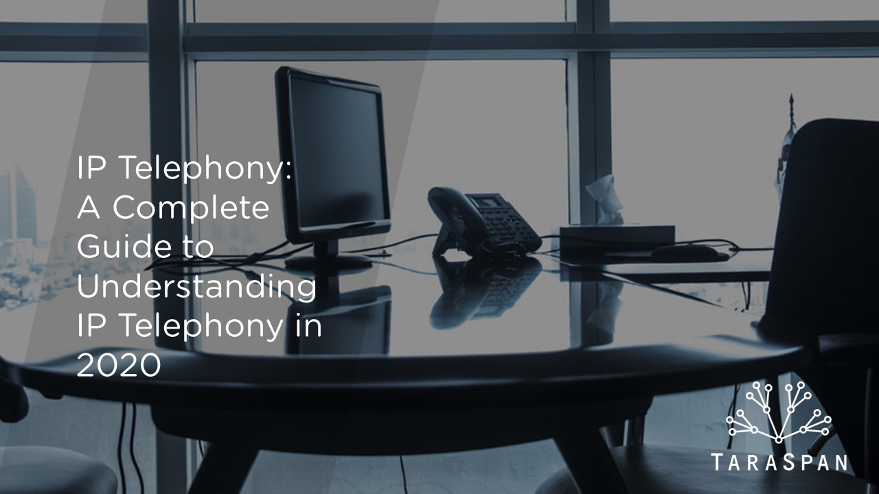 IP Telephony: A Complete Guide to Understanding IP Telephony in 2020 ... IP Telephony: A Complete Guide to Understanding IP Telephony in 2020 ...